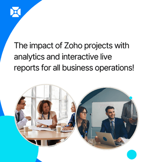 The impact of Zoho projects with analytics and interactive live reports ...
