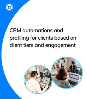 CRM automations and profiling for clients based on client tiers and ...